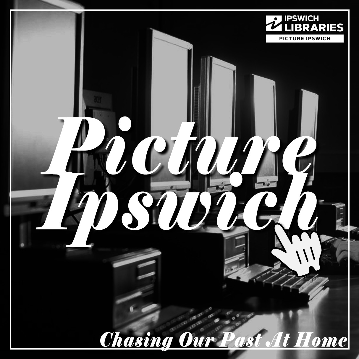 Picture Ipswich - Chasing Our Past At Home